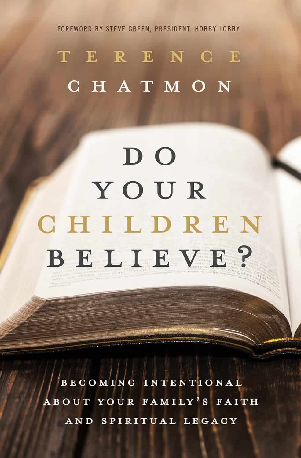 Do Your Children Believe?: Becoming Intentional About Your Family's ...