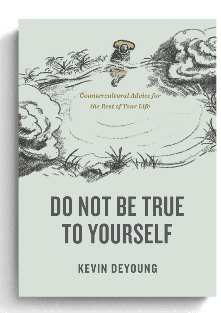 Do Not Be True to Yourself: Countercultural Advice for the Rest of Your ...