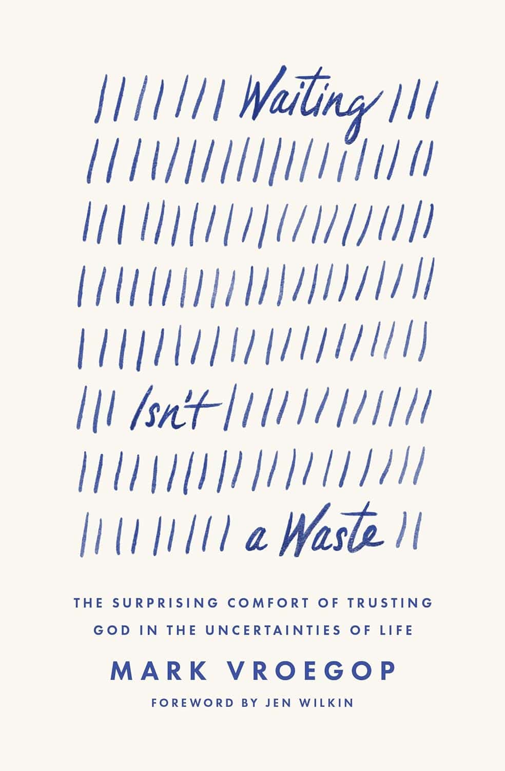 Waiting Isn't a Waste: The Surprising Comfort of Trusting God in the ...